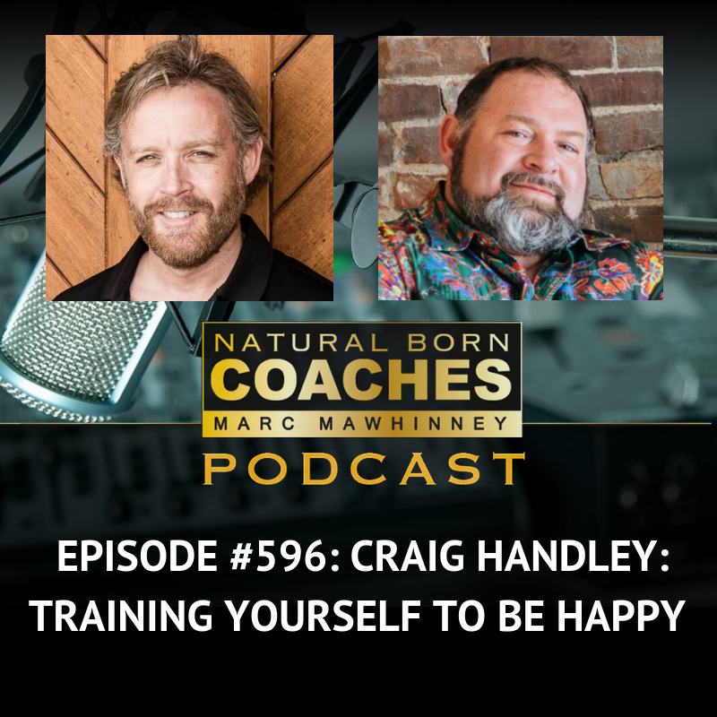 #596: Craig Handley: Training Yourself To Be Happy