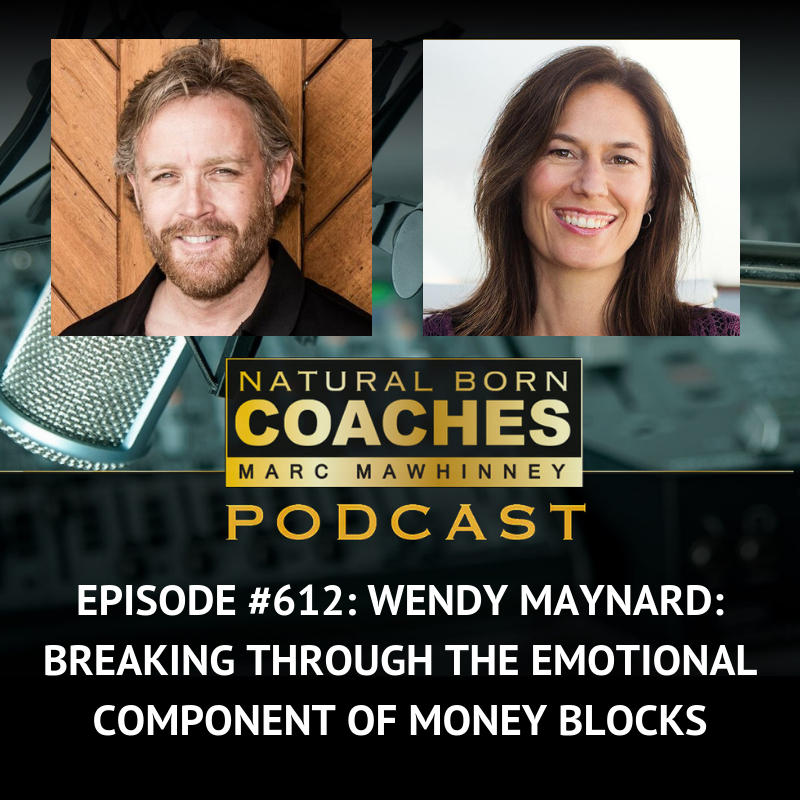 612: Wendy Maynard: Breaking Through the Emotional Component of Money ...