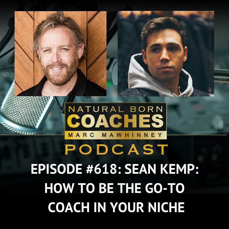 Episode #618: Sean Kemp: How To Be The Go-To Coach In Your Niche ...
