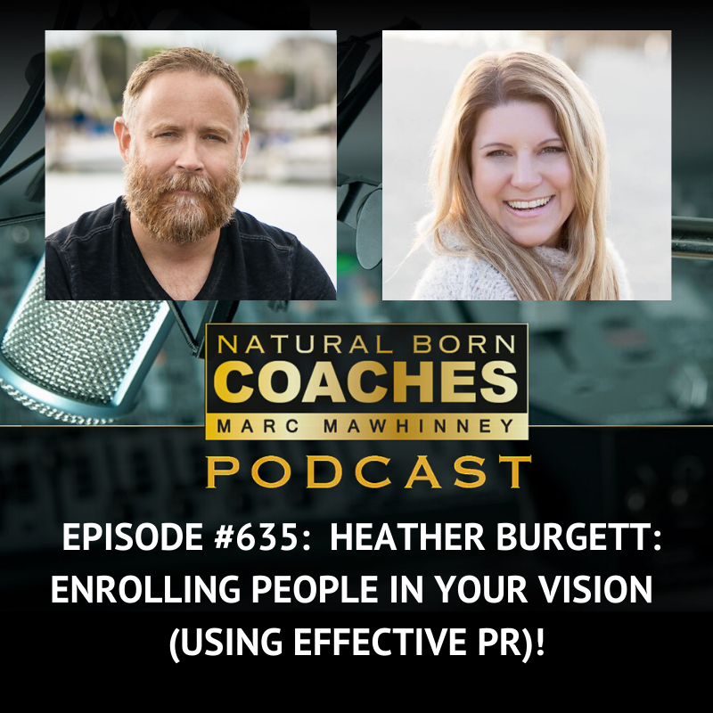 635: Heather Burgett: Enrolling People In Your Vision (Using Effective PR)!