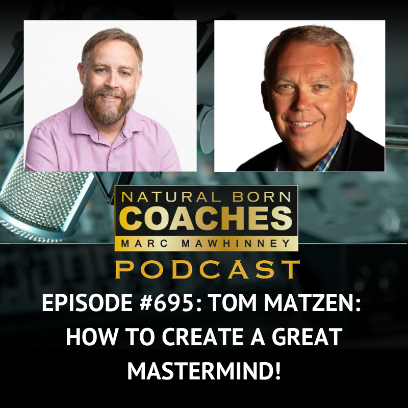 695: Tom Matzen: How to Create a Great Mastermind!