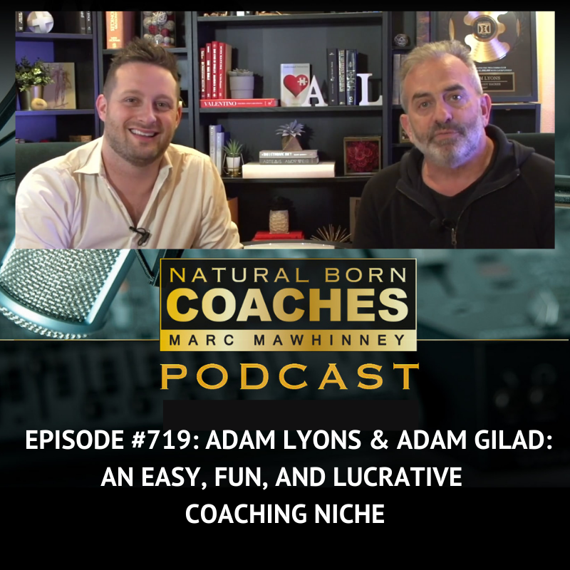 719: Adam Lyons & Adam Gilad: An Easy, Fun, and Lucrative Coaching Niche