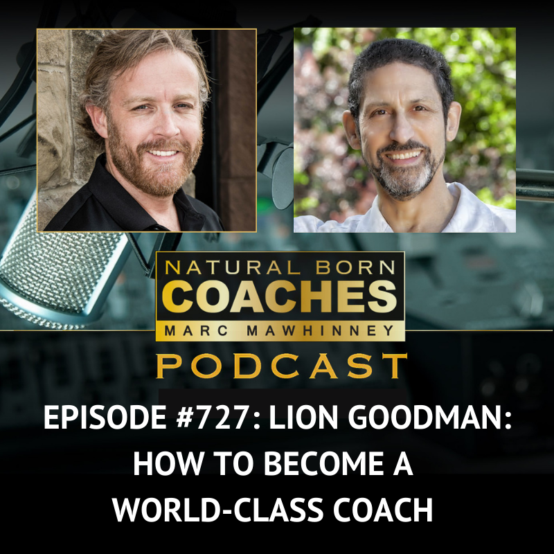 727: Lion Goodman: How to Become a World-Class Coach
