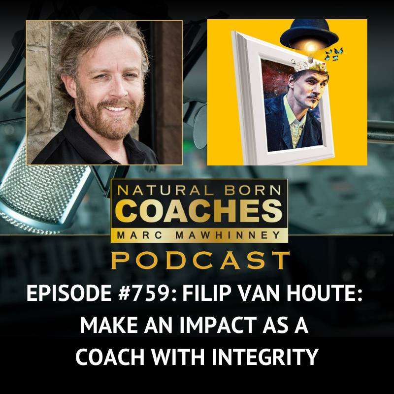 759: Filip Van Houte: Make an Impact as a Coach with INTEGRITY