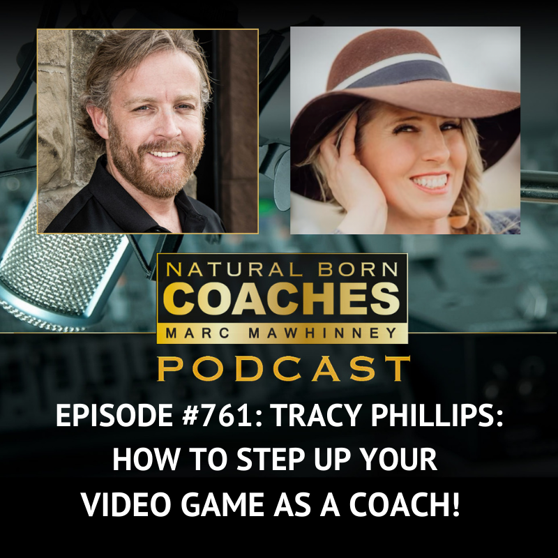 761: Tracy Phillips: How to Step Up Your Video Game as a Coach!