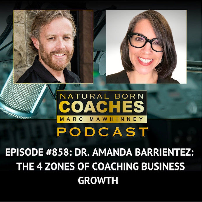 Episode #858: Dr. Amanda Barrientez: The 4 Zones of Coaching Business ...